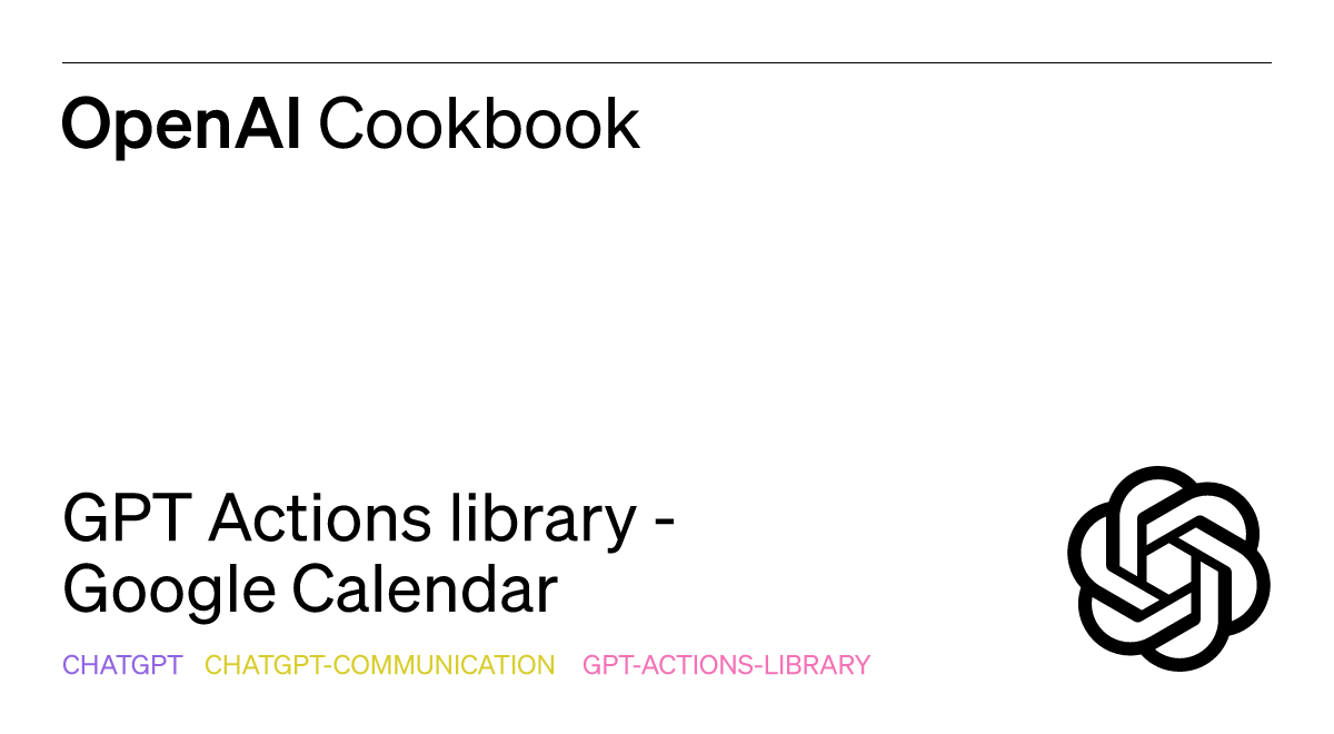 GPT Actions library - Google Calendar | OpenAI Cookbook